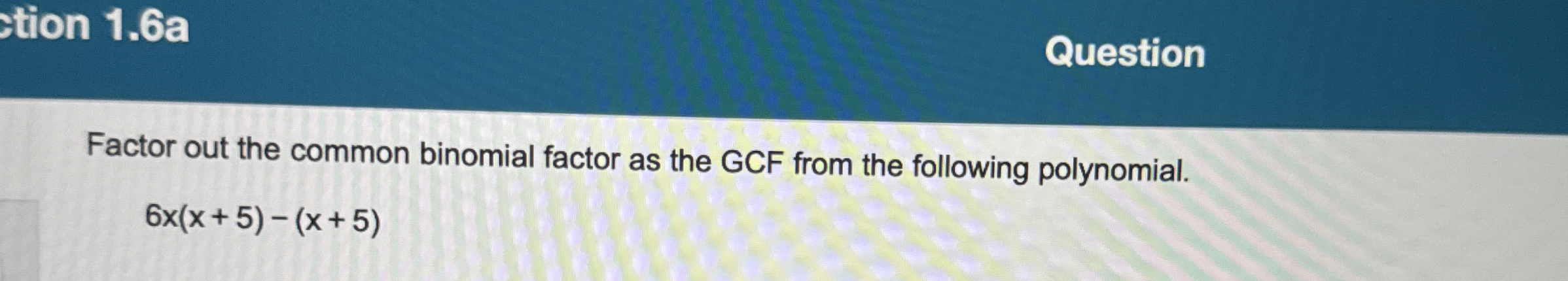 Solved tion 1.6aQuestionFactor out the common binomial | Chegg.com