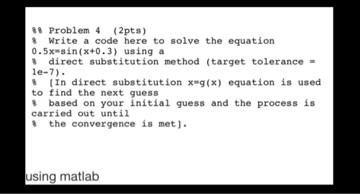 Solved %% Problem 4 (2pts) % Write a code here to solve the | Chegg.com
