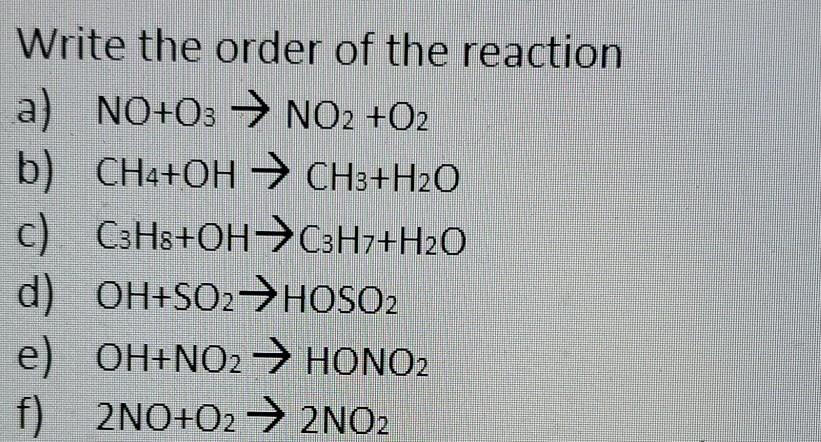 Solved Write the order of the reaction a) NO+O3 → NO2 +O2 b) | Chegg.com