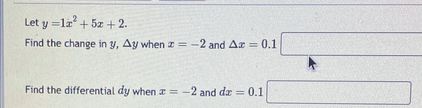 Solved Let y=1x2+5x+2.Find the change in y,Δy ﻿when x=-2 | Chegg.com