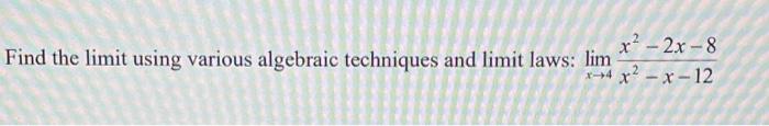 Solved x2 - 2x - 8 Find the limit using various algebraic | Chegg.com