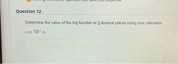 Solved Determine the value of the trig function to 3 decimal | Chegg.com