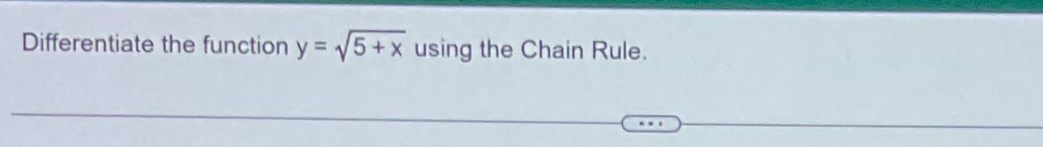 Solved Differentiate the function y=5+x2 ﻿using the Chain | Chegg.com