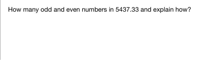 Solved How many odd and even numbers in 5437.33 and explain | Chegg.com