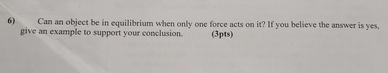Solved Can an object be in equilibrium when only one force | Chegg.com