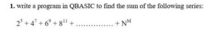 Solved 1. write a program in QBASIC to find the sum of the | Chegg.com