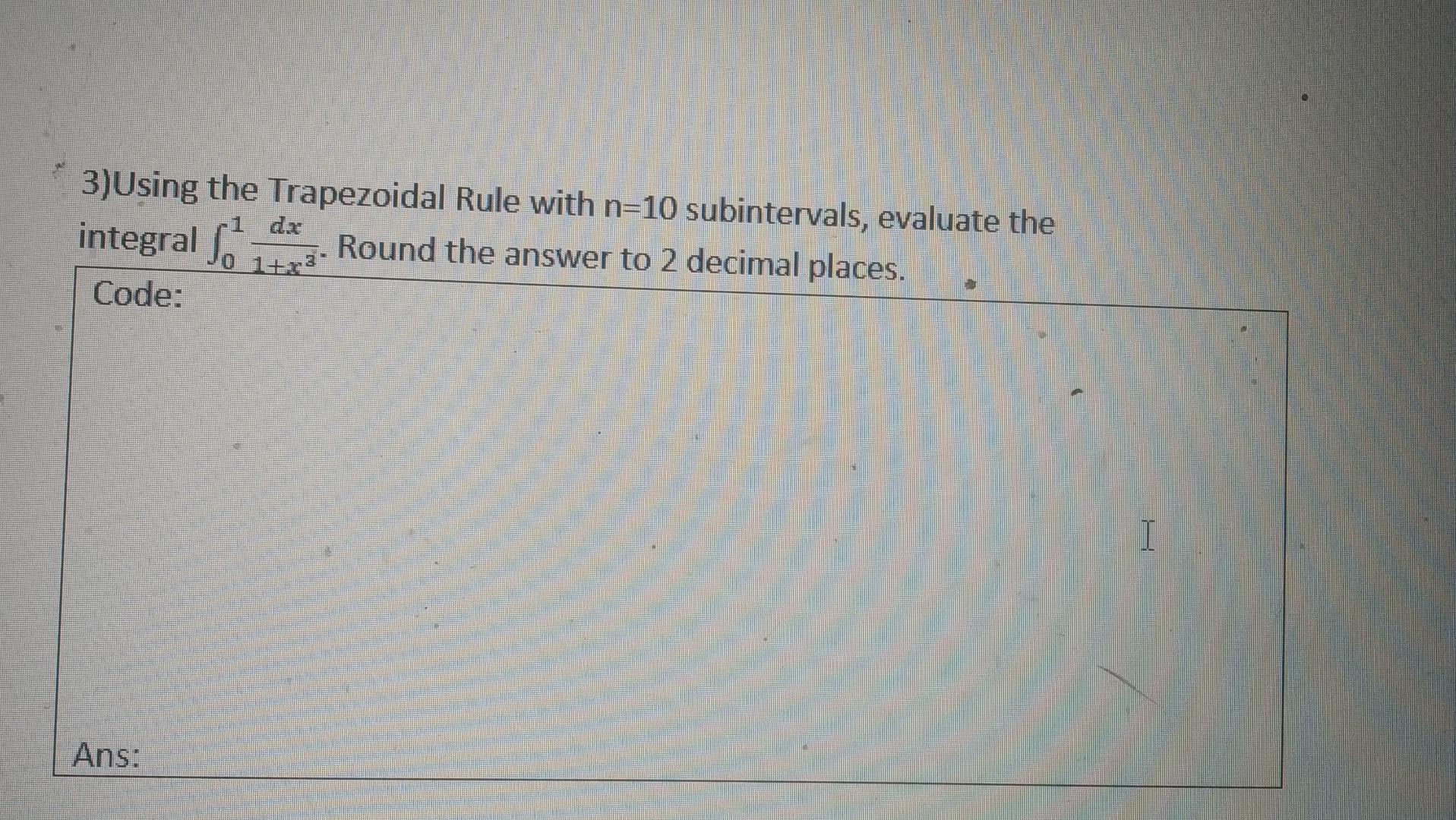 Solved 3)Using the Trapezoidal Rule with n=10 subintervals, | Chegg.com