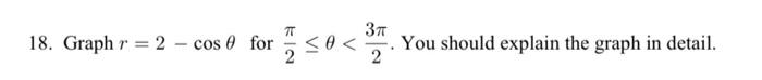 Solved 18. Graph r=2−cosθ for 2π≤θ