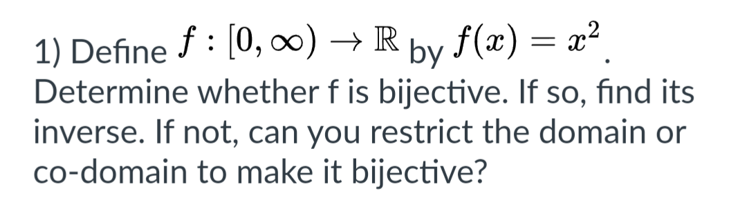 Solved 1) Define f:[0,∞)→Rby f(x)=x2 Determine whether f is | Chegg.com