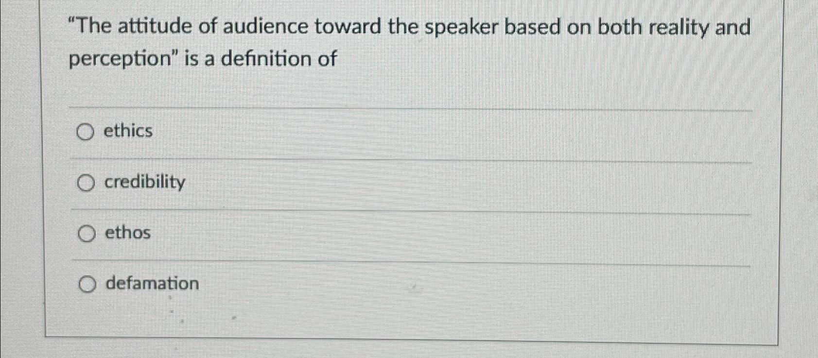 Solved "The attitude of audience toward the speaker based on | Chegg.com