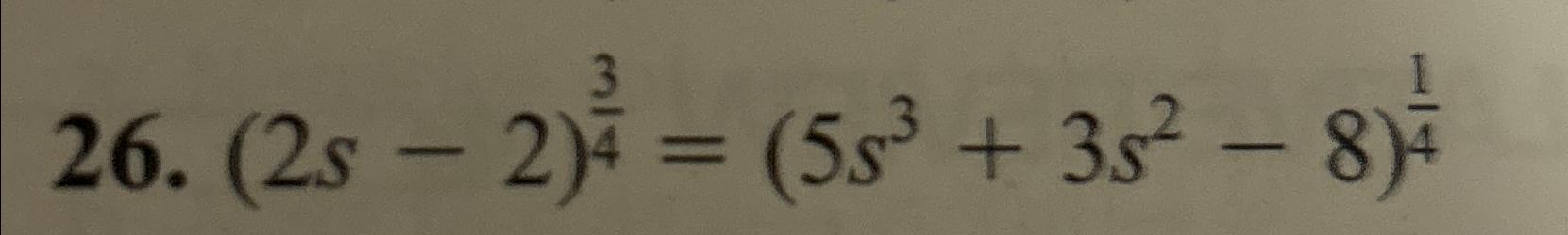 Solved (2s-2)34=(5s3+3s2-8)14 | Chegg.com