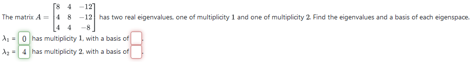 Solved The matrix A=[84-1248-1244-8] ﻿has two real | Chegg.com