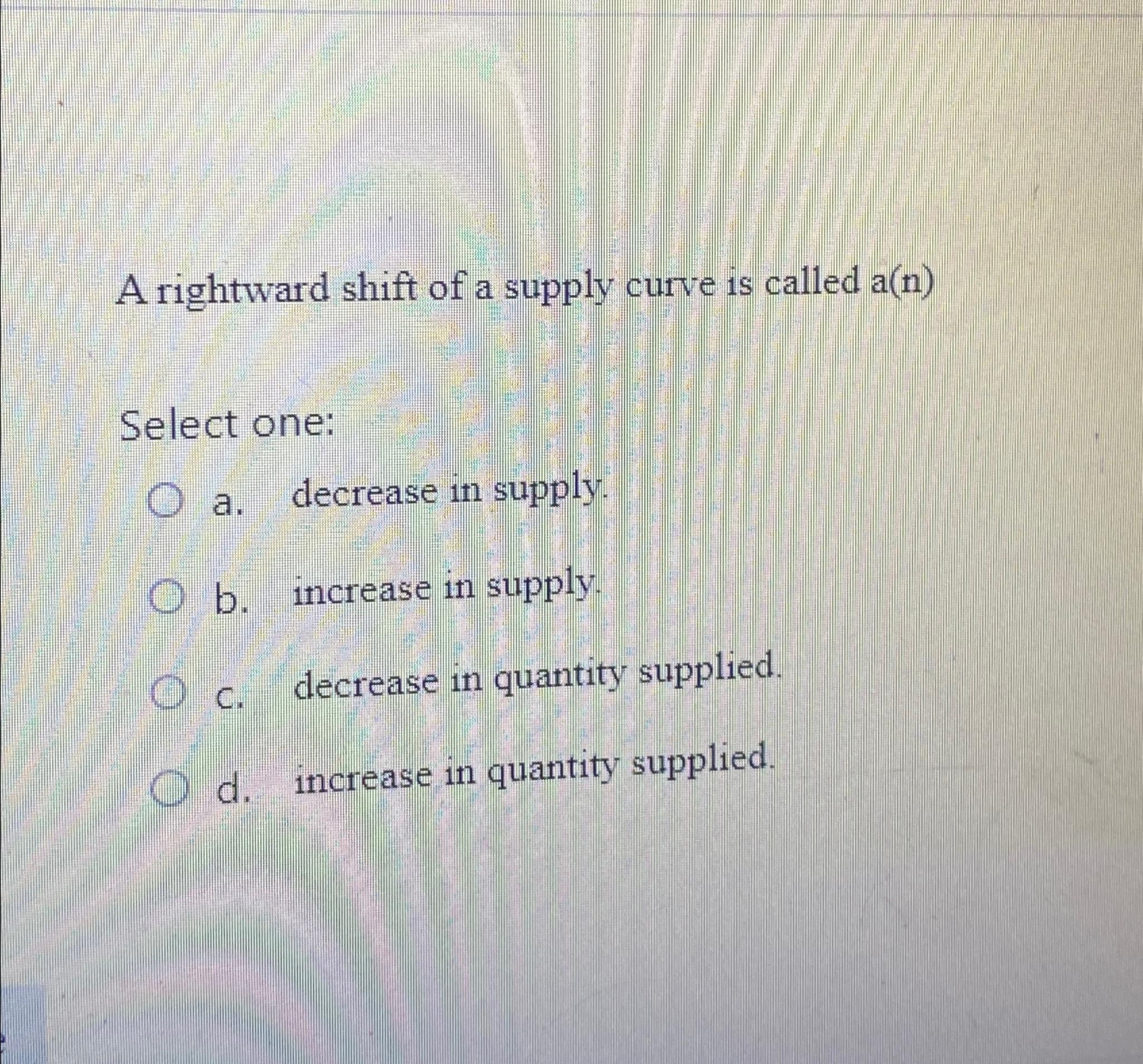 Solved A rightward shift of a supply curve is called | Chegg.com