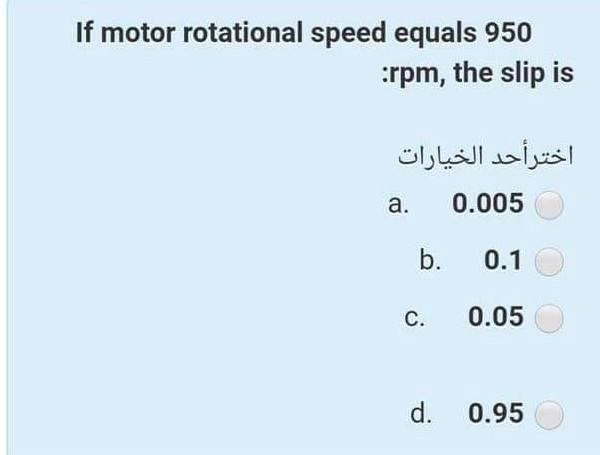 Solved If motor rotational speed equals 950 :rpm, the slip | Chegg.com