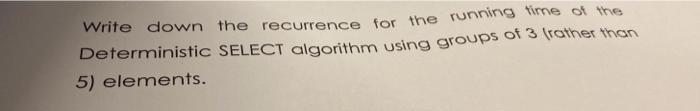 Solved Write down the recurrence for the running time of the | Chegg.com