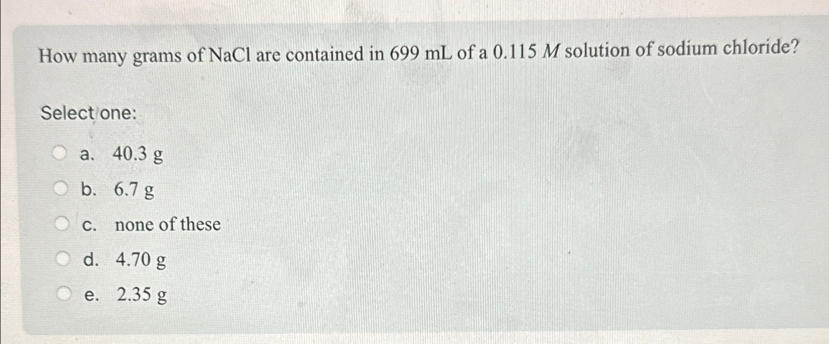 Solved How many grams of NaCl are contained in 699mL ﻿of a | Chegg.com