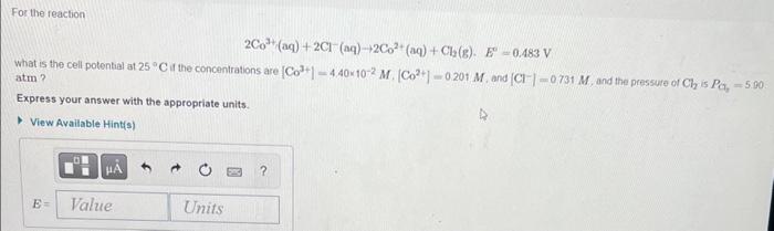Solved 2Co3+(aq)+2Cl−(aq)−2Co2+(aq)+Cl2( g)⋅E0=0.483 V What | Chegg.com