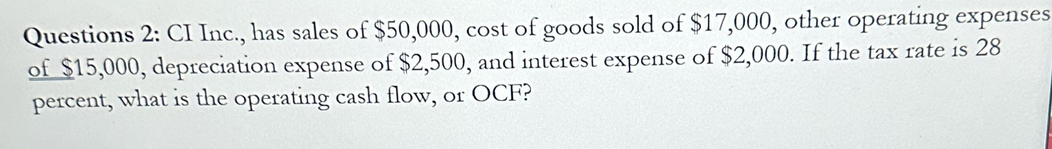 Solved Questions 2: CI Inc., has sales of $50,000, ﻿cost of | Chegg.com