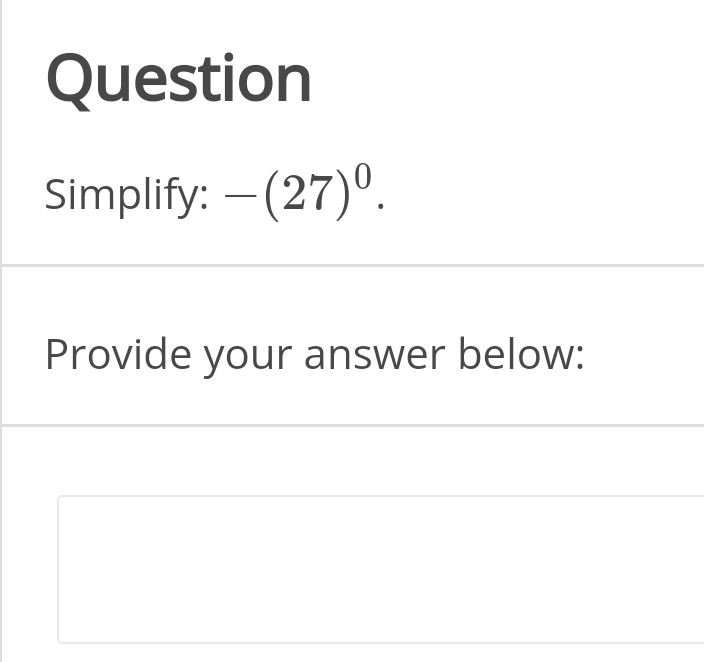 Solved QuestionSimplify: -(27)0.Provide your answer below: | Chegg.com Solved QuestionSimplify: -(27)0.Provide your answer below: | Chegg.com