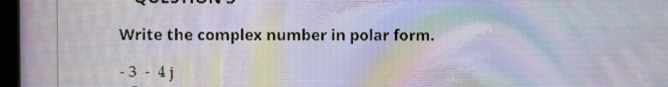 Solved Write the complex number in polar form.-3-4j | Chegg.com