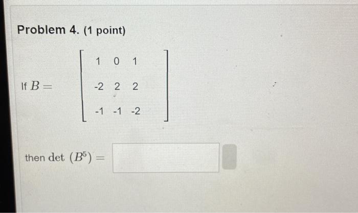 Solved Problem 4. (1 point) If B=⎣⎡1−2−102−112−2⎦⎤ | Chegg.com