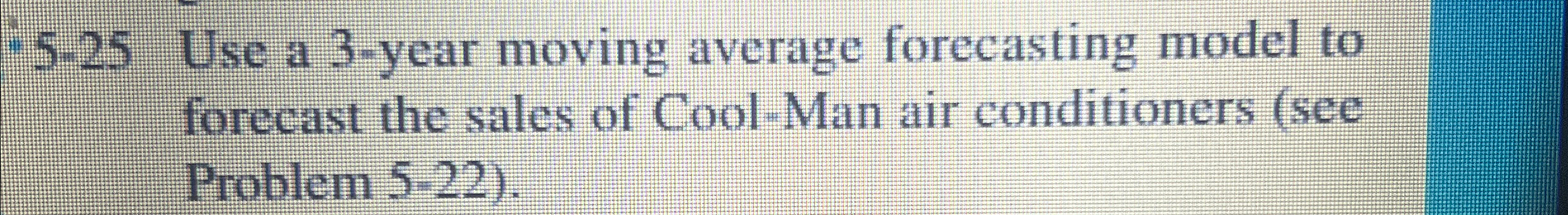 Solved -5-25 ﻿Use a 3-year moving average forecasting model | Chegg.com