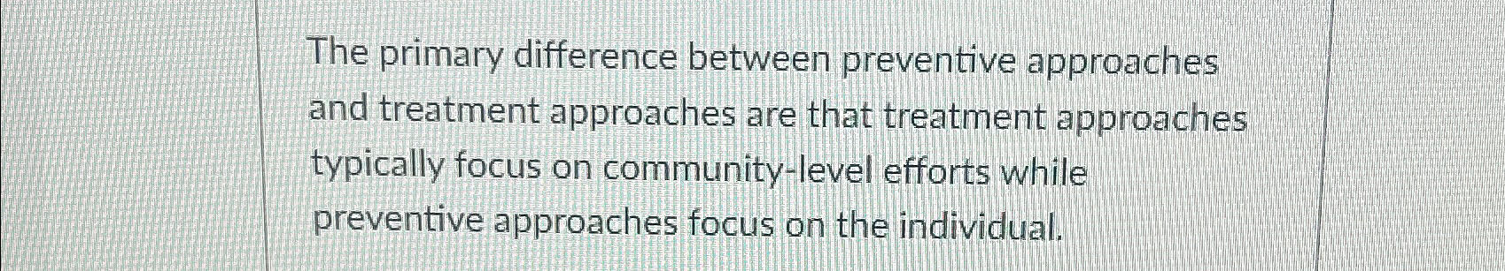 Solved The primary difference between preventive approaches | Chegg.com