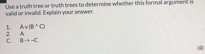 Solved Use a truth tree or truth trees to determine whether | Chegg.com