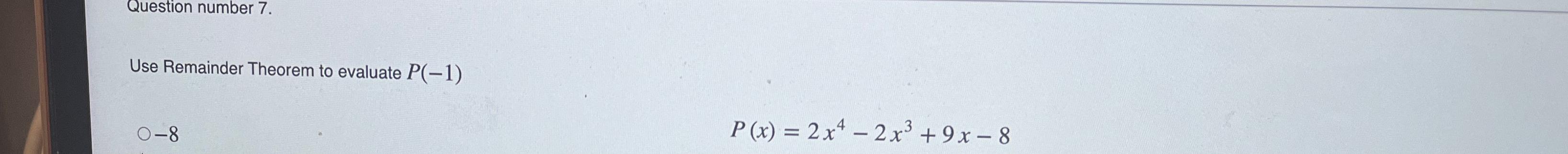 Solved Question number 7.Use Remainder Theorem to evaluate | Chegg.com