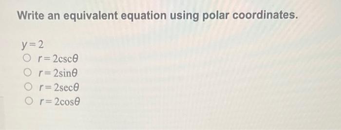 Solved Write an equivalent equation using polar coordinates. | Chegg.com