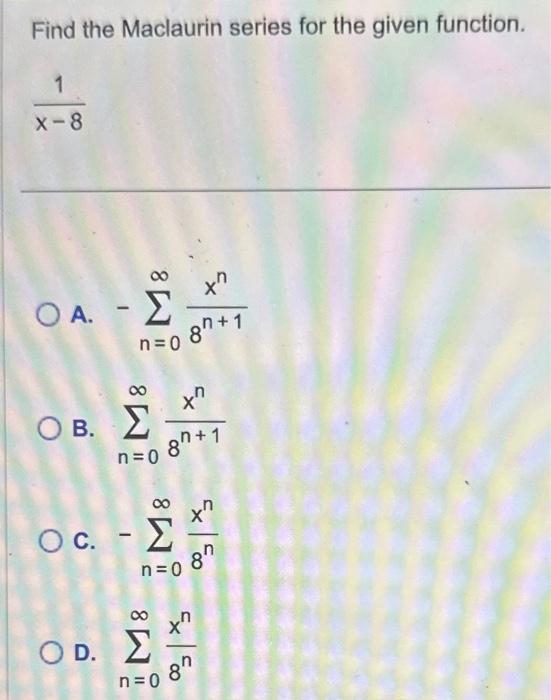 Solved Find the Maclaurin series for the given function. | Chegg.com
