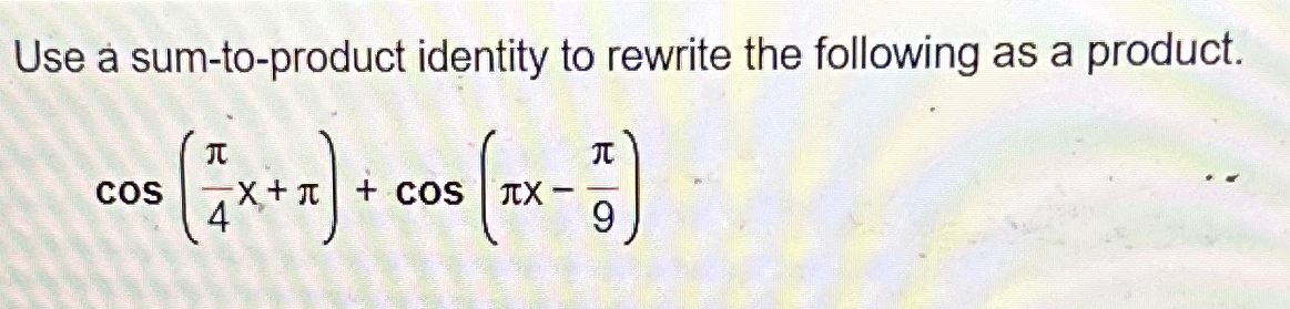 Solved Use a sum-to-product identity to rewrite the | Chegg.com