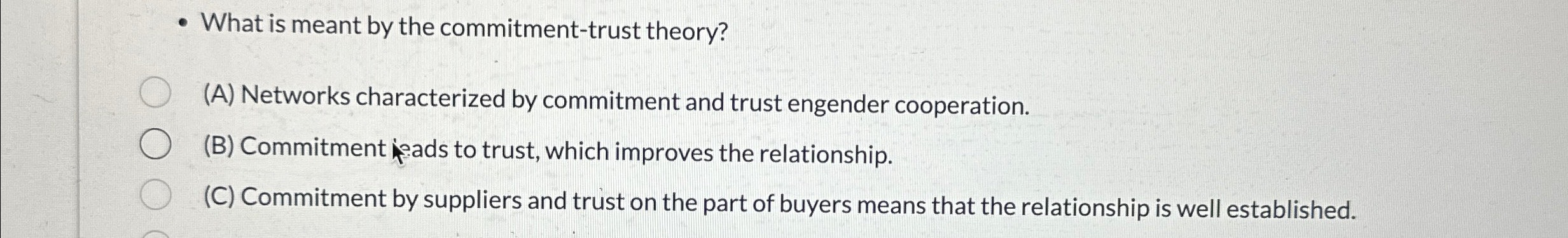 Solved What is meant by the commitment-trust theory?(A) | Chegg.com