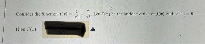 Solved Consider the function f(x)=x24−x77. Let F(x) be the | Chegg.com