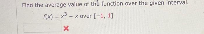 Solved Find the average value of the function over the given | Chegg.com