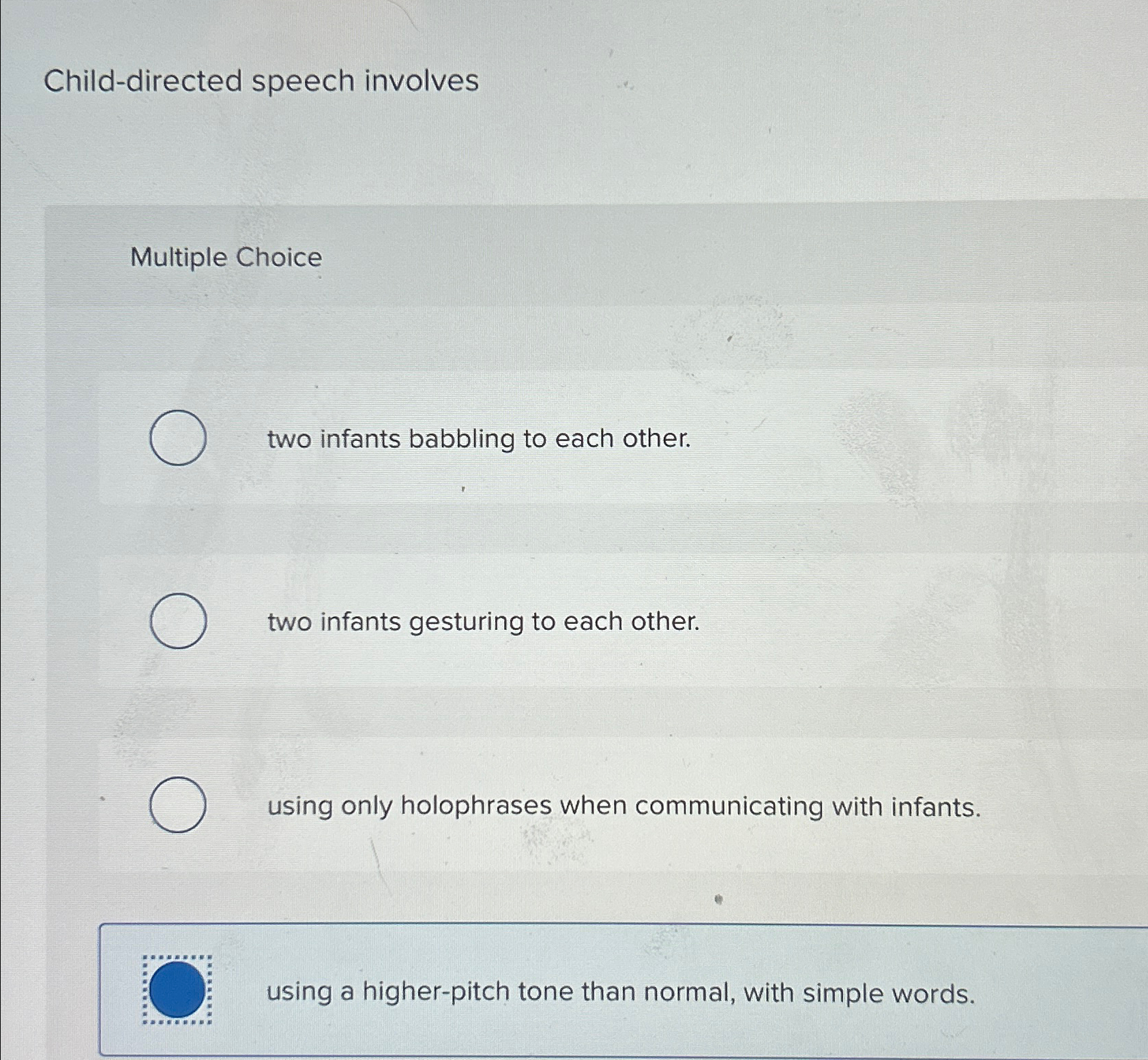 Solved Child-directed speech involvesMultiple Choicetwo | Chegg.com