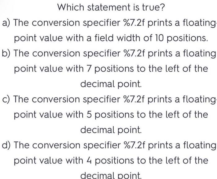 Solved Which statement is true? a) The conversion specifier | Chegg.com