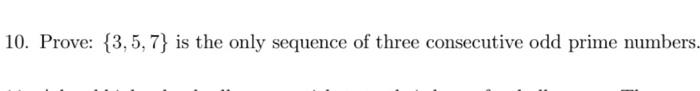 Solved 10. Prove: {3,5,7} is the only sequence of three | Chegg.com