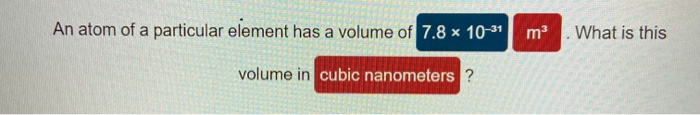 Solved An atom of a particular element has a volume of 7.8 x | Chegg.com