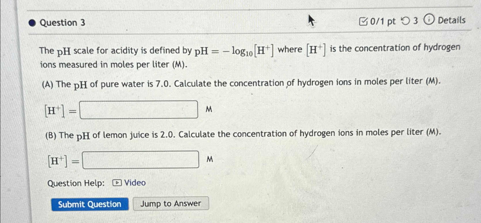 Solved Question 3∢01pt3DetailsThe pH ﻿scale for acidity is | Chegg.com