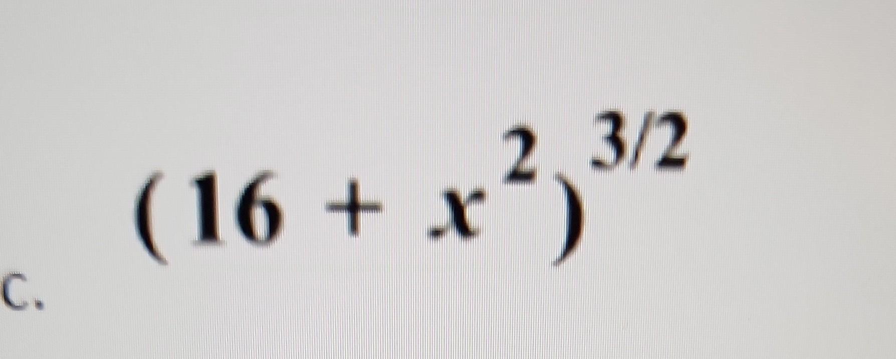 Solved (16+x2)3/2 | Chegg.com