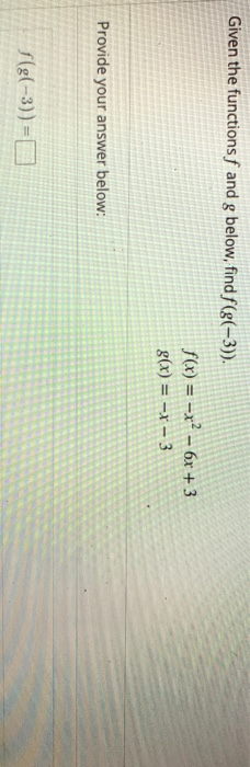 Solved Given the functions f and g below, find f(g(-3)). | Chegg.com