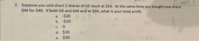 Solved .Suppose you sold short 2 shares of GE stock at $50. | Chegg.com