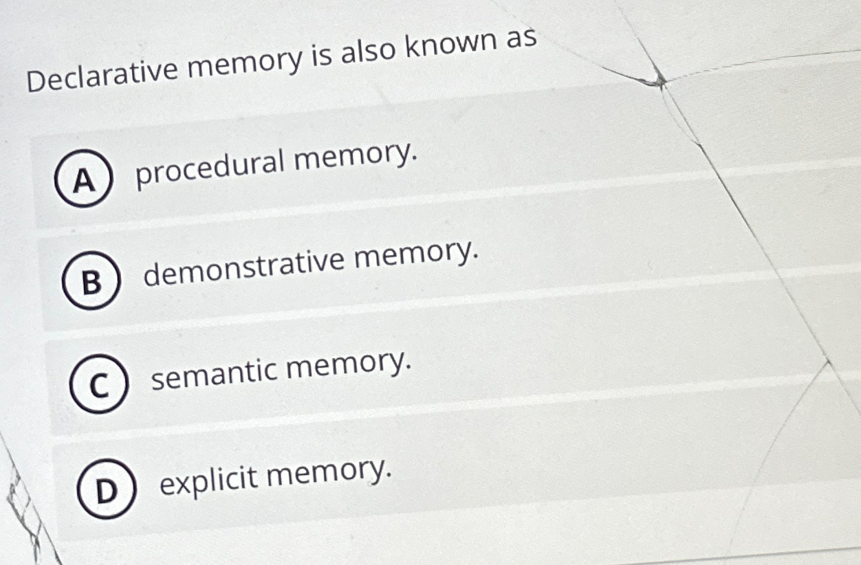 Solved Declarative memory is also known asprocedural | Chegg.com