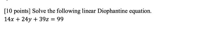 Solved [10 points) Solve the following linear Diophantine | Chegg.com