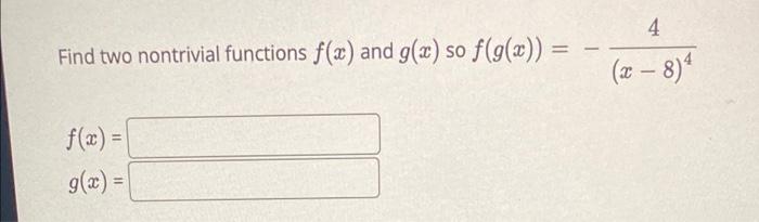 Solved Find two nontrivial functions f(x) and g(x) so | Chegg.com