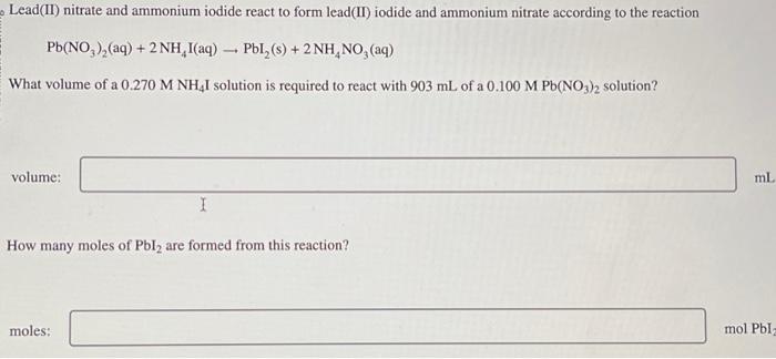 Solved Pb(NO3)2(aq)+2NH4I(aq)→PbI2( s)+2NH4NO3(aq) What | Chegg.com