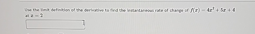 Solved Use the limit definition of the derivative to find | Chegg.com