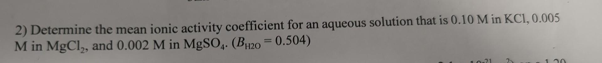 Solved 2) Determine the mean ionic activity coefficient for | Chegg.com