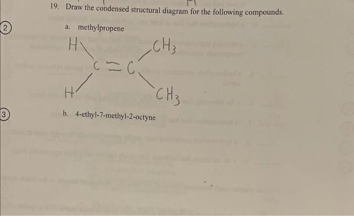 Solved 19. Draw the condensed structural diagram for the | Chegg.com